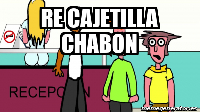 Meme Personalizado - Re cajetilla chabon - 32251745