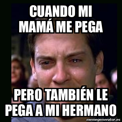 Meme crying peter parker - Cuando mi mamá me pega Pero también le pega ...