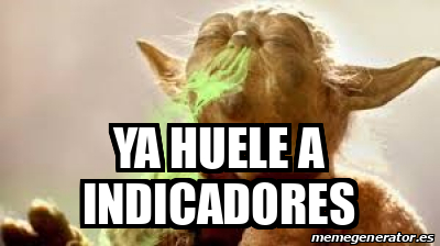 Meme Personalizado - Ya huele a indicadores - 32252988