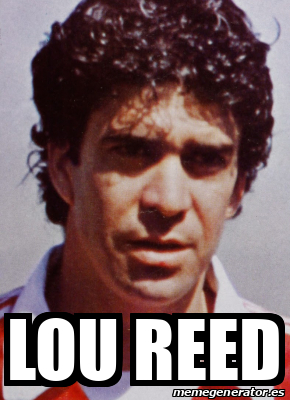 Meme Personalizado - Lou reed - 32253573