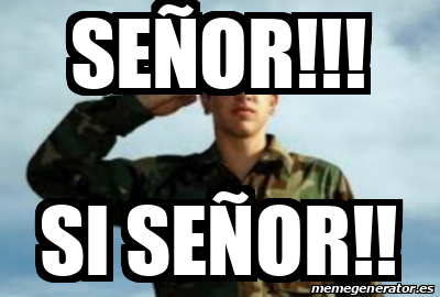 Meme Personalizado - Señor!!! Si SEÑOR!! - 32253842