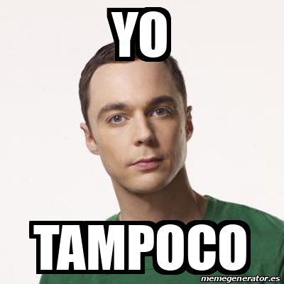 Meme Sheldon Cooper - yo tampoco - 32253998
