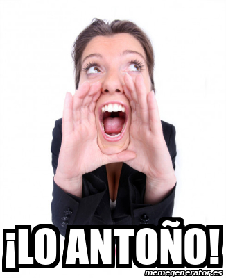 Meme Personalizado - ¡Lo Antoño! - 32254005