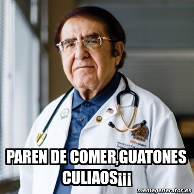 Meme Personalizado - Paren de comer,guatones culiaos¡¡¡ - 32254182