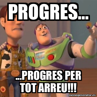 Meme Personalizado - Progres... ...progres per tot arreu!!! - 32254394