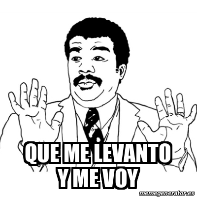 Meme Ay Si - Que me levanto y me voy - 32255189