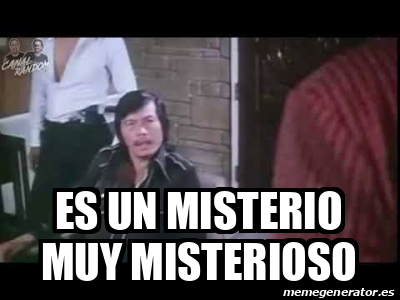 Meme Personalizado - Es un misterio muy misterioso - 32255393
