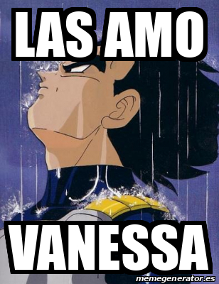 Meme Personalizado - Las amo Vanessa - 32255517