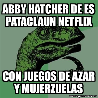 Meme Filosoraptor - Abby Hatcher de es pataclaun netflix con juegos de ...