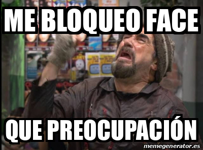 Meme Personalizado - Me bloqueo face Que preocupación - 32256403