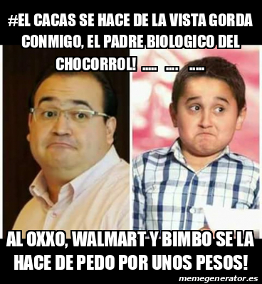 Meme Personalizado - #el cacas se hace de la vista gorda conmigo, el ...