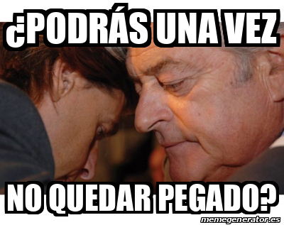 Meme Personalizado - ¿podrás una vez no quedar pegado? - 32257316