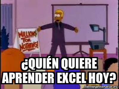 Meme Personalizado - ¿quién quiere aprender excel hoy? - 32257448
