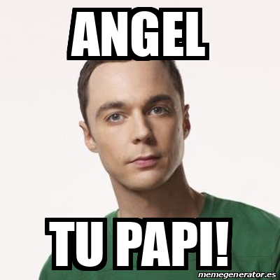 Meme Sheldon Cooper - angel tu papi! - 32257719