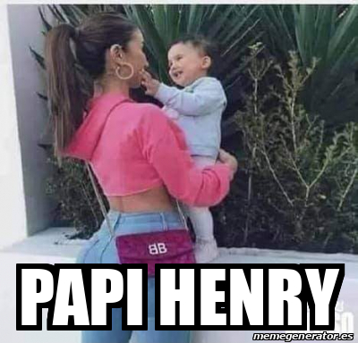 Meme Personalizado - Papi Henry - 32257753