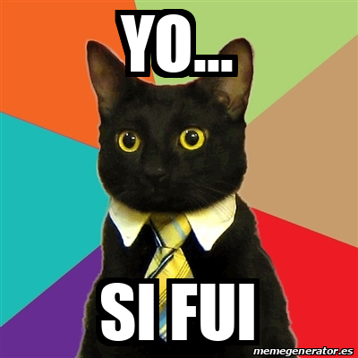Meme Business Cat - Yo... Si fui - 32258190