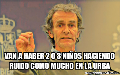 Meme Personalizado - Van a haber 2 o 3 niños haciendo ruido como mucho ...