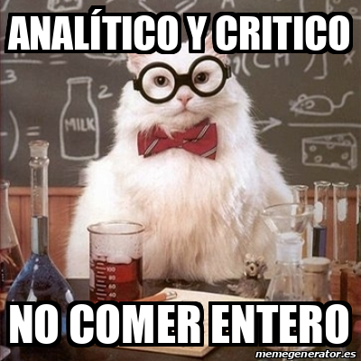 Meme Chemistry Cat - ANALÍTICO Y CRITICO NO COMER ENTERO - 32258633