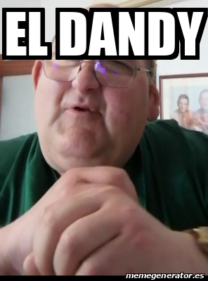 Meme Personalizado - EL DANDY - 32258650