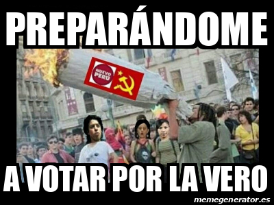 Meme Personalizado - Preparándome A votar por la Vero - 32259081