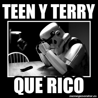 Meme Sad Trooper - teen y terry que rico - 32259129