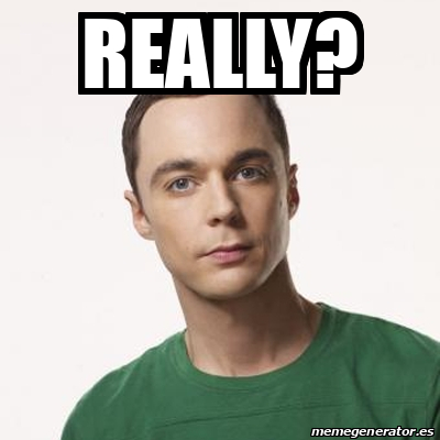 Meme Sheldon Cooper - really? - 32259302
