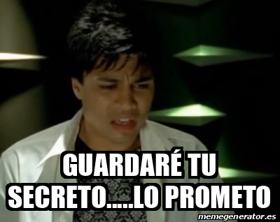 Meme Personalizado - guardaré tu secreto.....lo prometo - 32259584