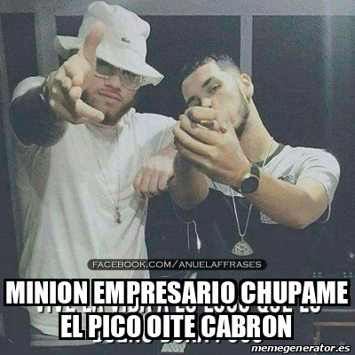 Meme Personalizado - MINION EMPRESARIO CHUPAME EL PICO OITE CABRON ...