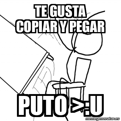 Meme Desk Flip Rage Guy - te gusta copiar y pegar pUto >:u - 32260170
