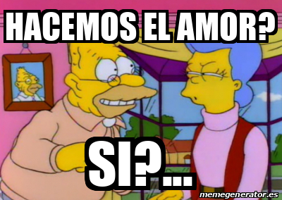 Meme Personalizado - Hacemos el amor? Si?... - 32260419