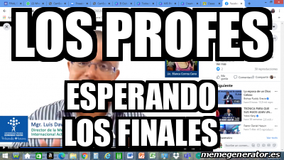 Meme Personalizado - LOS PROFES ESPERANDO LOS FINALES - 32261387