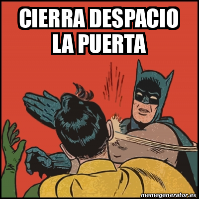 Meme Batman slaps Robin - Cierra despacio la puerta - 32261420