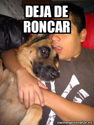Meme Personalizado - Deja de roncar - 32261664