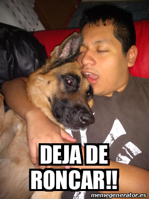 Meme Personalizado - Deja de roncar!! - 32261669