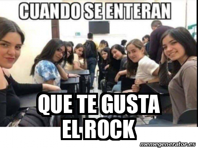 Meme Personalizado - QUE TE GUSTA EL ROCK - 32261909