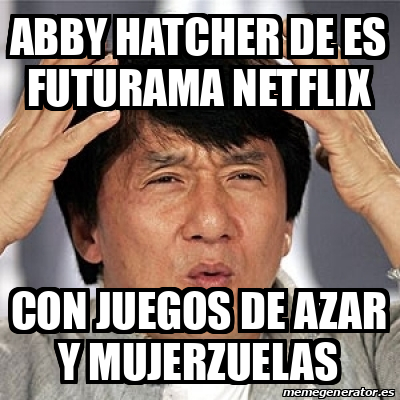 Meme Jackie Chan - Abby Hatcher de es futurama netflix con juegos de ...