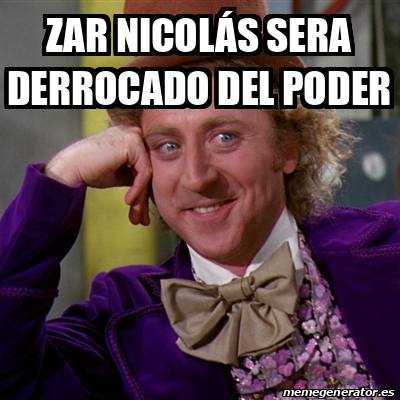 Meme Willy Wonka - Zar Nicolás sera derrocado del poder - 32262025
