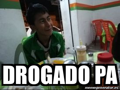 Meme Personalizado - drogado pa - 32262644