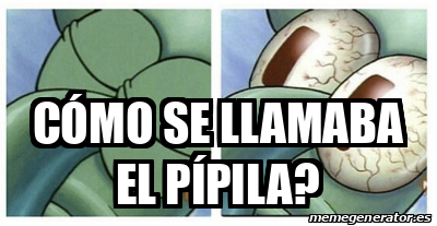 Meme Personalizado - Cómo se llamaba El Pípila? - 32263409