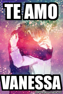 Meme Personalizado - Te amo Vanessa - 32263567