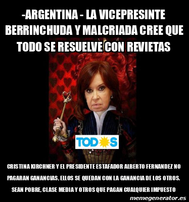 Meme Personalizado - -ARGENTINA - la vicepresinte berrinchuda y ...