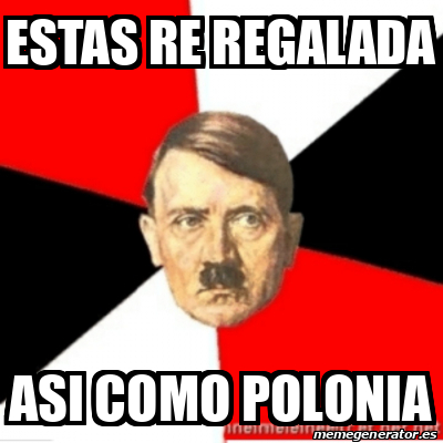 Meme Personalizado - Estas re regalada Asi como polonia - 32263627