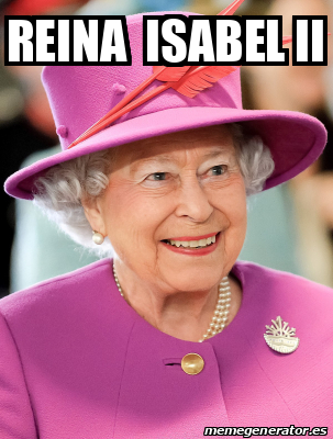 Meme Personalizado - reina isabel II - 32263976