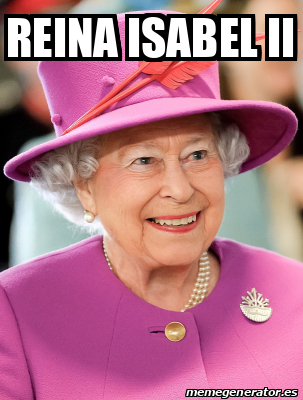 Meme Personalizado - reina isabel II - 32263978