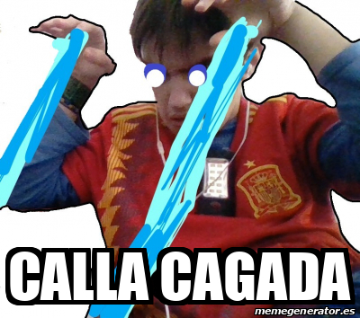 Meme Personalizado - calla cagada - 32264164