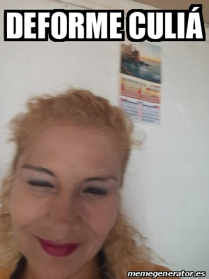 Meme Personalizado - deforme culiá - 32264205