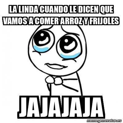 Meme Por favor - La linda cuando le dicen que vamos a comer arroz y ...