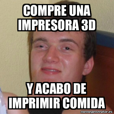 Meme Stoner Stanley - Compre una impresora 3d y acabo de imprimir ...