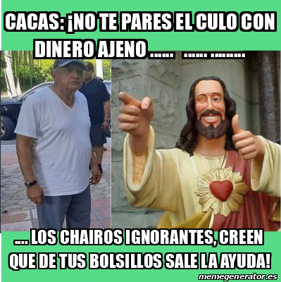 Meme Personalizado - cacas: ¡no te pares el culo con dinero ajeno
