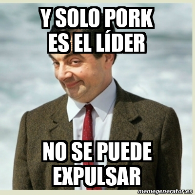 Meme Mr Bean - Y solo pork es el líder No se puede expulsar - 32265506